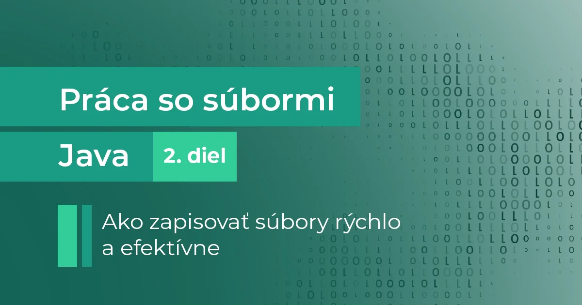 Práca so súbormi Java: zápis dát rýchlo a efektívne - msgprogramator.sk